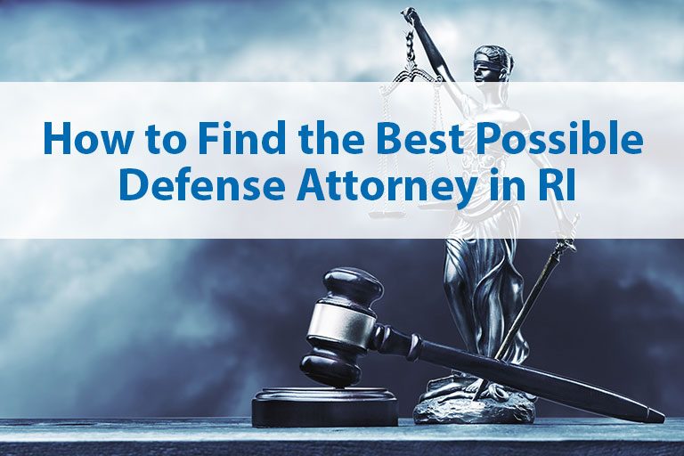 How to Find the Best Possible Defense Attorney in Rhode Island